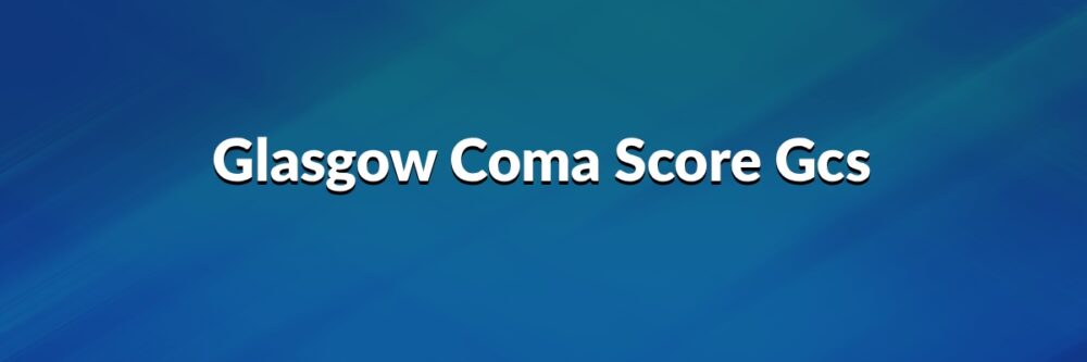 Glasgow Coma Score (GCS) - Dr. Paul Mirdamadi