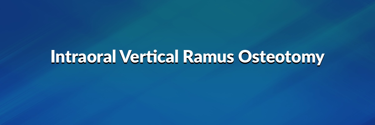 Intraoral Vertical Ramus Osteotomy - Dr. Paul Mirdamadi